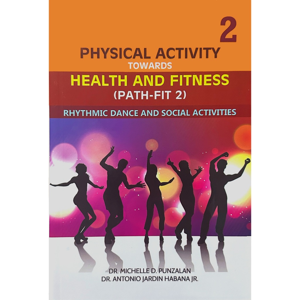 PHYSICAL ACTIVITY 2 Towards Health and Fitness (PATH-FIT 2) Rhythmic Dance - Punzalan | Habana ...