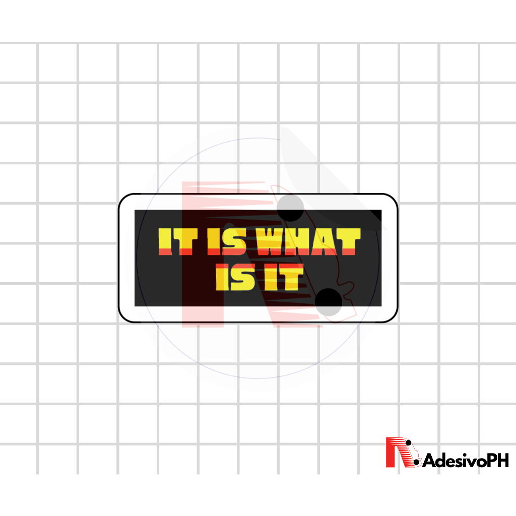 It is what is it Sticker - JEEPNEY SIGNS / MATTE / Waterproof ...