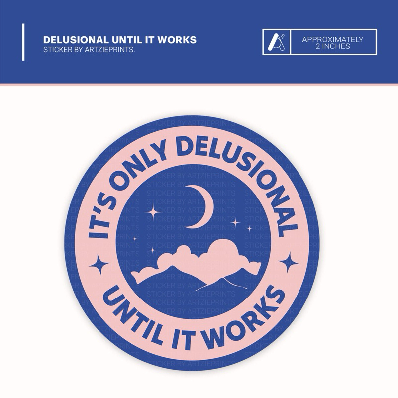 Delusional Until It Works Sticker | Matte Laminated Waterproof | For ...