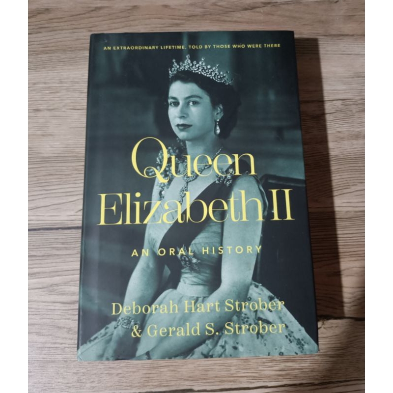 QUEEN ELIZABETH II: AN ORAL HISTORY by DEBORAH HART STROBER & GERALD S ...