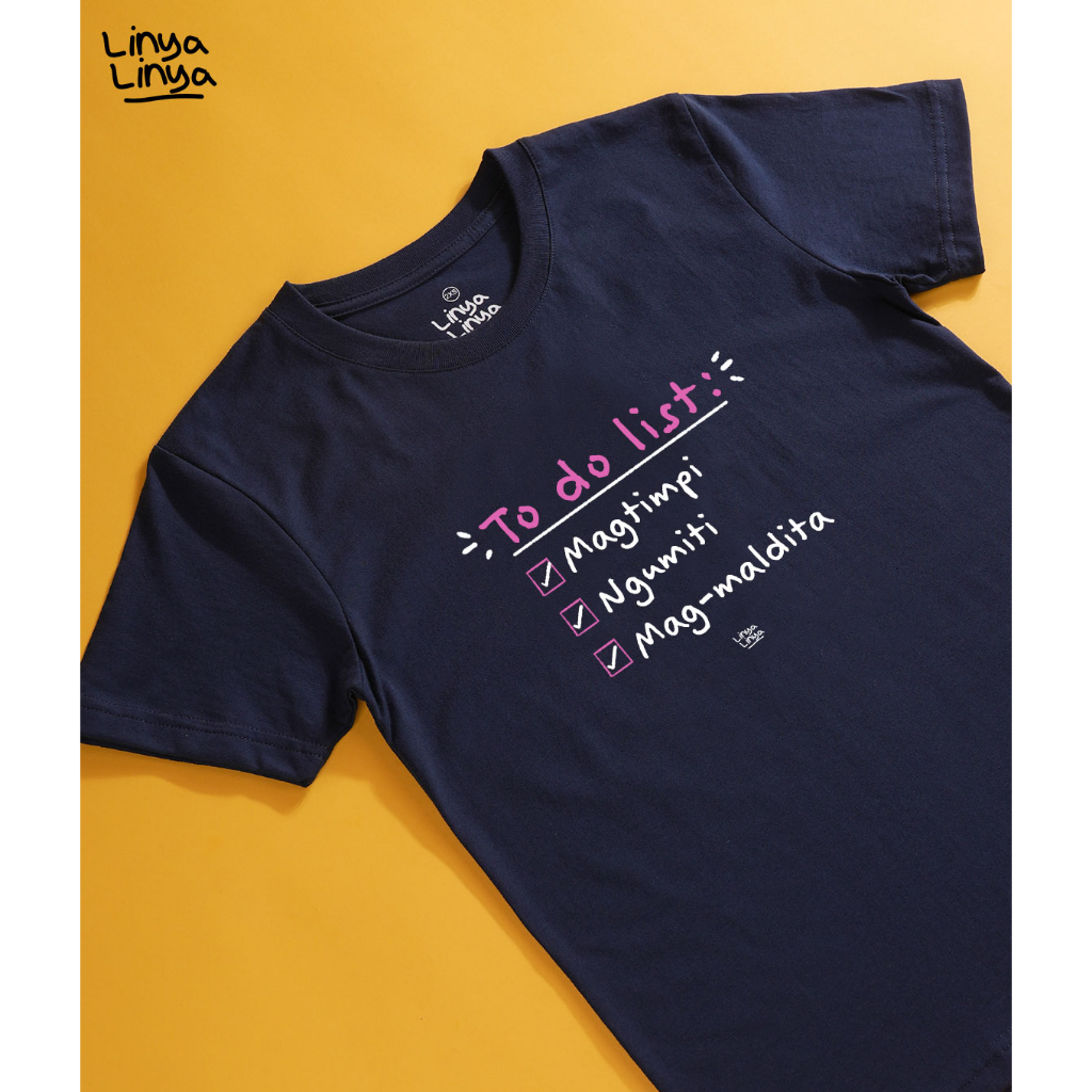 Linya-Linya T-Shirt: To Do List: Magtimpi. Ngumiti. Mag-maldita ...