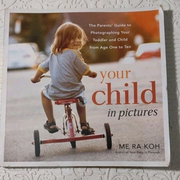 YOUR CHILD IN PICTURES: The Parent's Guide to Photographing Your ...