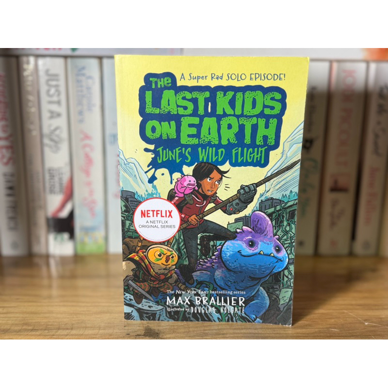 The Last Kids on Earth: June’s Wild Flight by Max Brallier, illustrated ...
