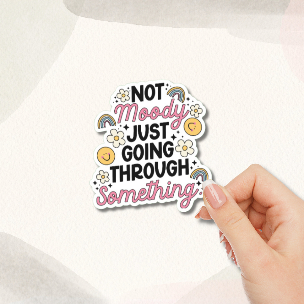 NOT MOODY JUST GOING THROUGH SOMETHING STICKER | Cute Trendy Laminated ...