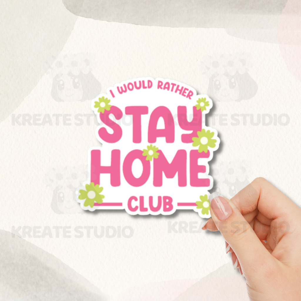I WOULD RATHER STAY HOME CLUB | Laminated Waterproof Sticker for ...
