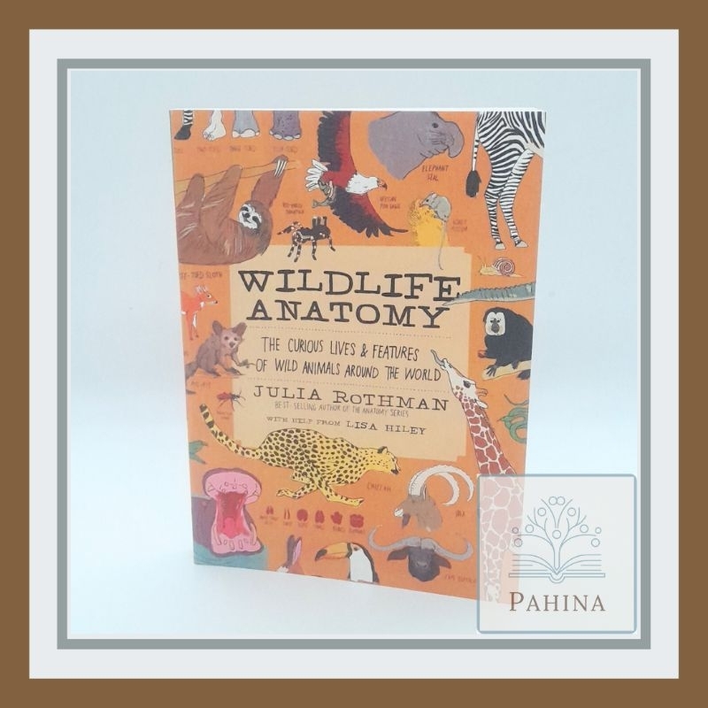 Wildlife Anatomy: The Curious Lives & Features of Wild Animals around ...