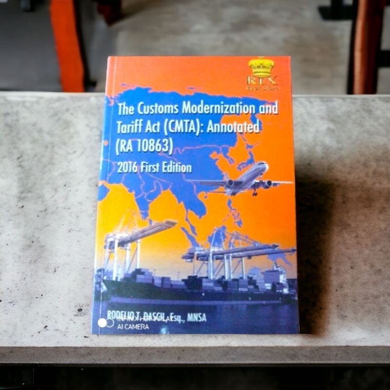 the customs modernization and tariff act CMTA Annotated (RA 10863 ...