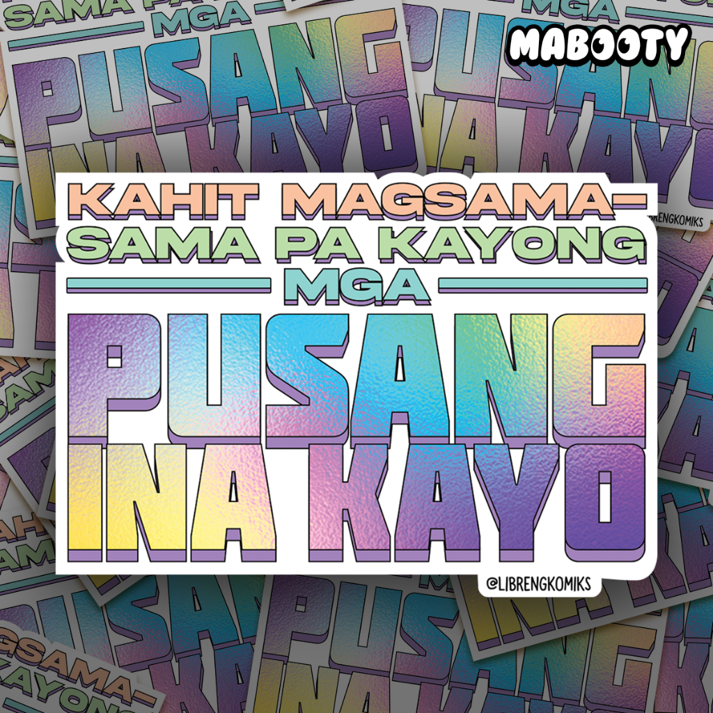 MGA PUSANG INA KAYO - BESTSELLER Waterproof / Hologram Mabooty Sticker ...