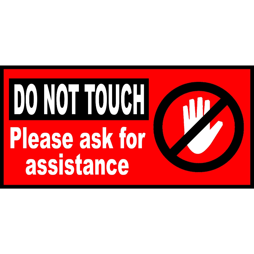 SIGN DO NOT TOUCH PLEASE ASK FOR ASSISTANCE SIGNAGE PVC TYPE WATERPROOF ...