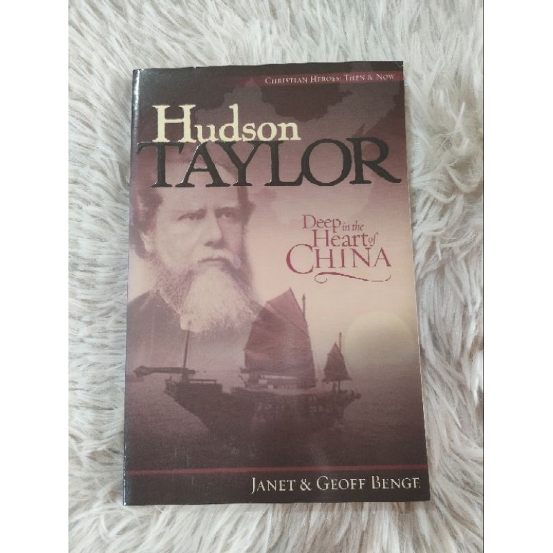 Hudson Taylor Deep In The Heart of China by Janet Benge Christian ...