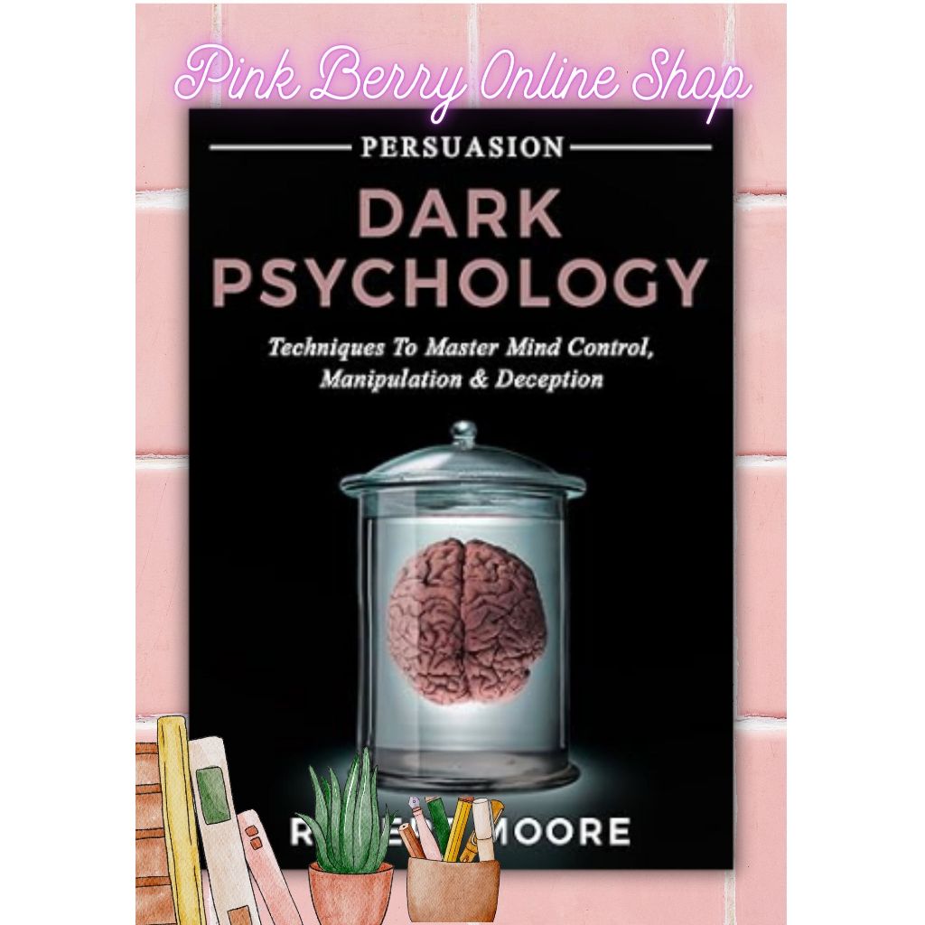 Persuasion: Dark Psychology - Techniques to Master Mind Control, Manipulation & Deception ...