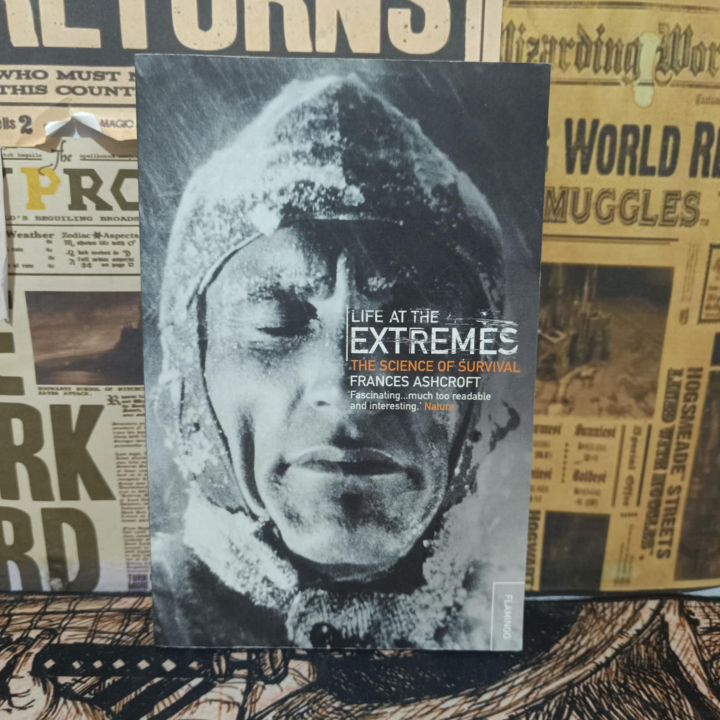 Life at the Extremes: The Science of Survival by Frances Ashcroft ...