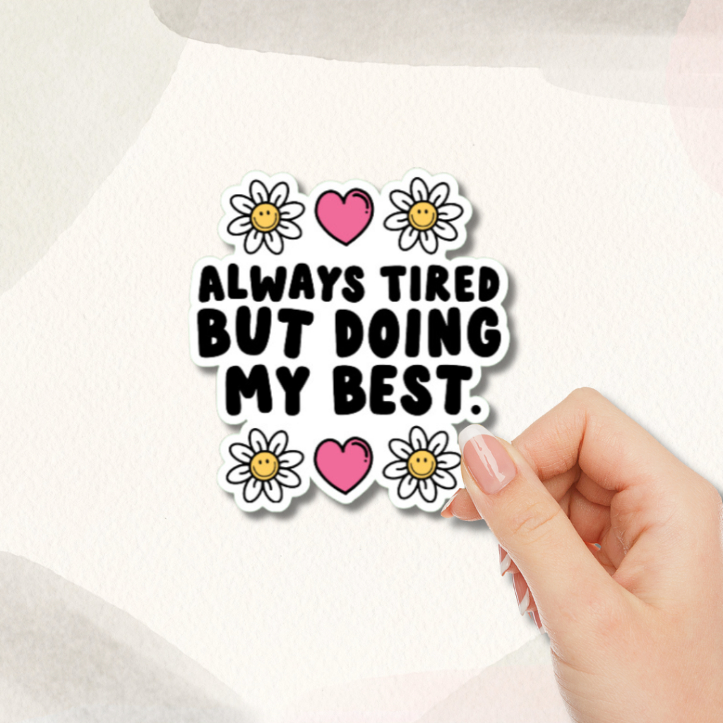 ALWAYS TIRED BUT DOING MY BEST STICKER | Trendy Mental Health Laminated ...