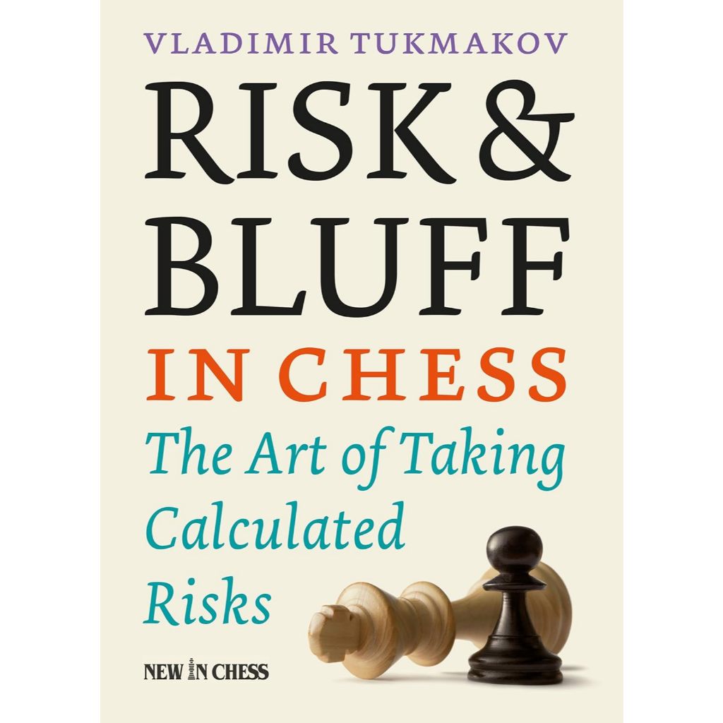 Risk & Bluff in Chess: The Art of Taking Calculated Risks by Vladimir ...