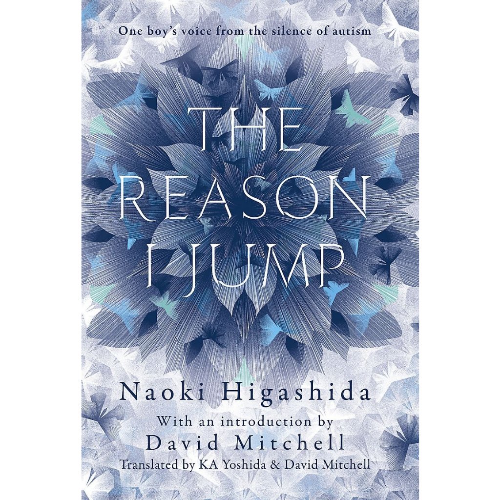 The Reason I Jump: The Inner Voice of a Thirteen-Year-Old Boy with ...