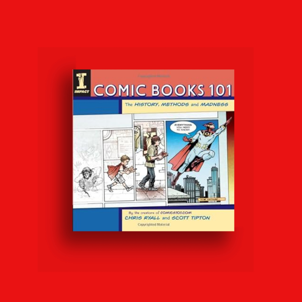 Comic Books 101 The History, Methods and Madness | Chris Ryall, Scott ...