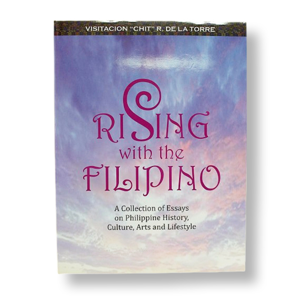 Rising with the Filipino: A Collection of Essays on Philippine History ...