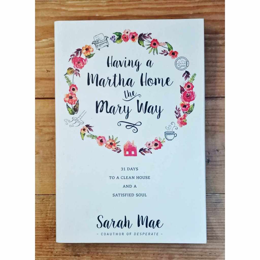 Having a Martha Home the Mary Way: 31 Days to a Clean House and a Satisfied Soul ( Pre-loved ...