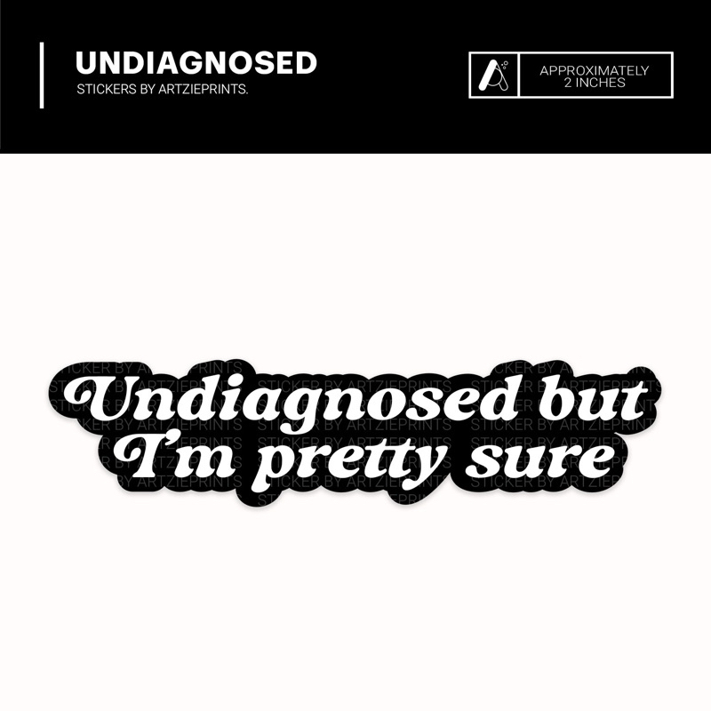 Undiagnosed But Pretty Sure Stickers | Matte Laminated Waterproof | For ...