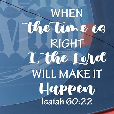 Car Sticker Decals Bible Verse When The Time Is Right I The L o r d ...