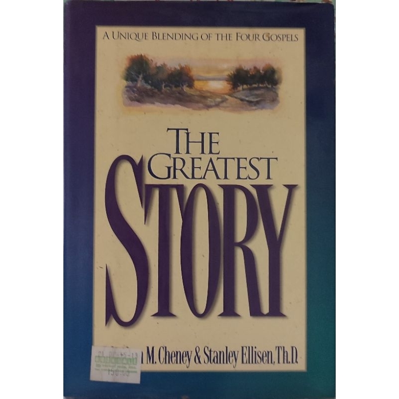 THE GREATEST STORY A UNIQUE BLENDING OF THE 4 GOSPELS BY CHENEY AND ...