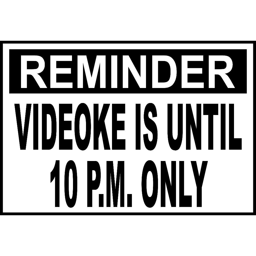 SIGN REMINDER VIDEOKE IS UNTIL 10PM ONLY SIGNAGE PVC TYPE WATERPROOF ...