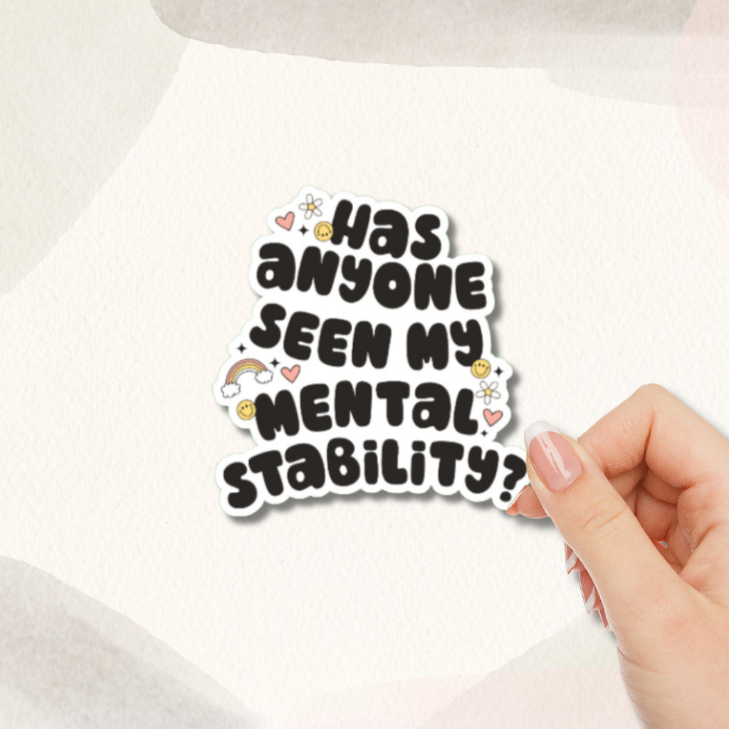 HAS ANYONE SEEN MY MENTAL STABILITY? STICKER | Cute Mental Health ...