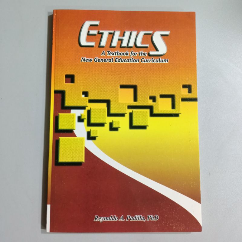 ETHICS A Textbook For the New General Education Curriculum By: Padilla ...