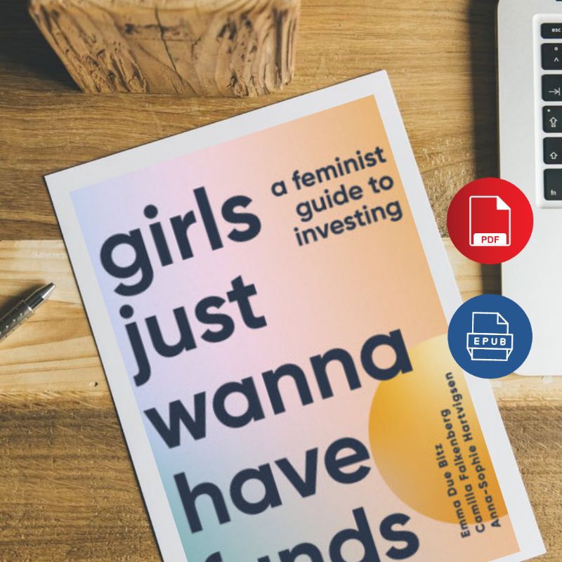 Girls Just Wanna Have Funds: A Feminist's Guide to Investing by Anna ...