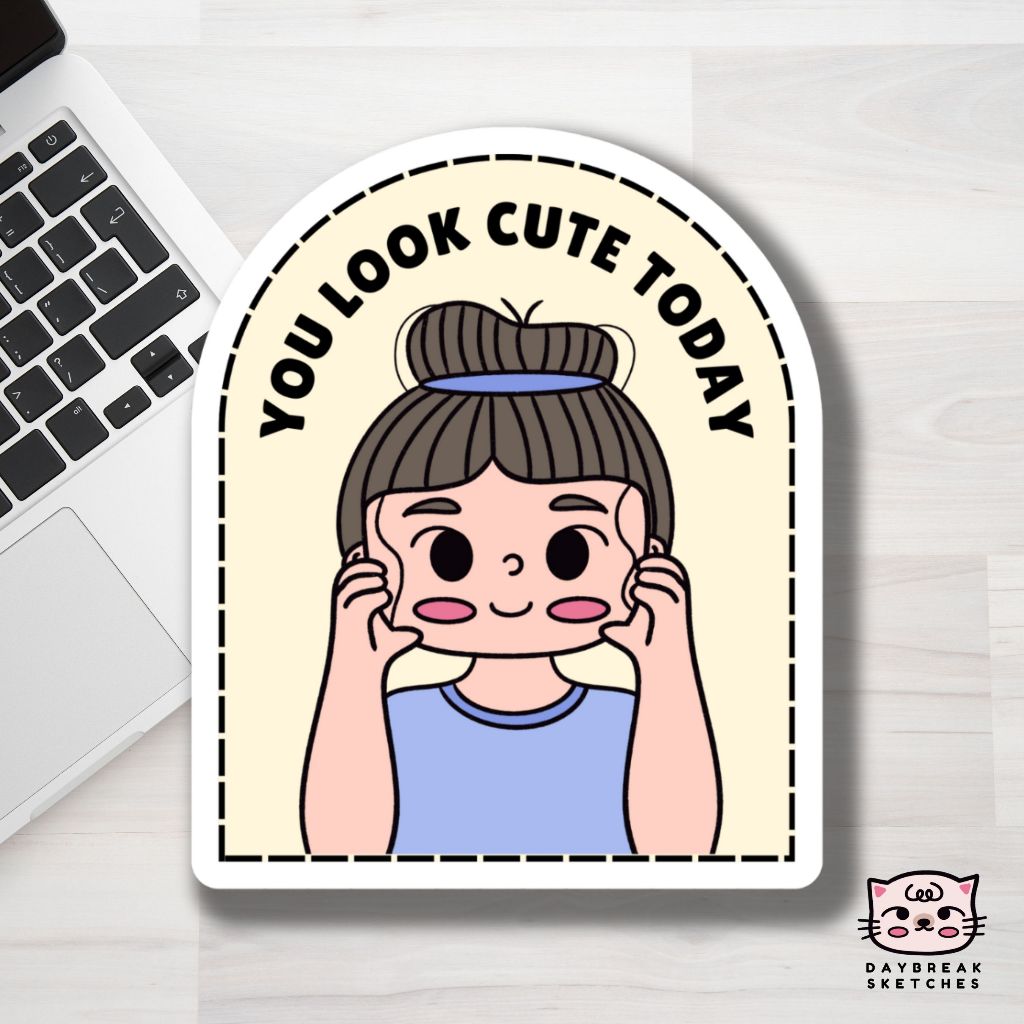You Look Cute Today - Cute Waterproof Laptop Sticker Witty Statement ...