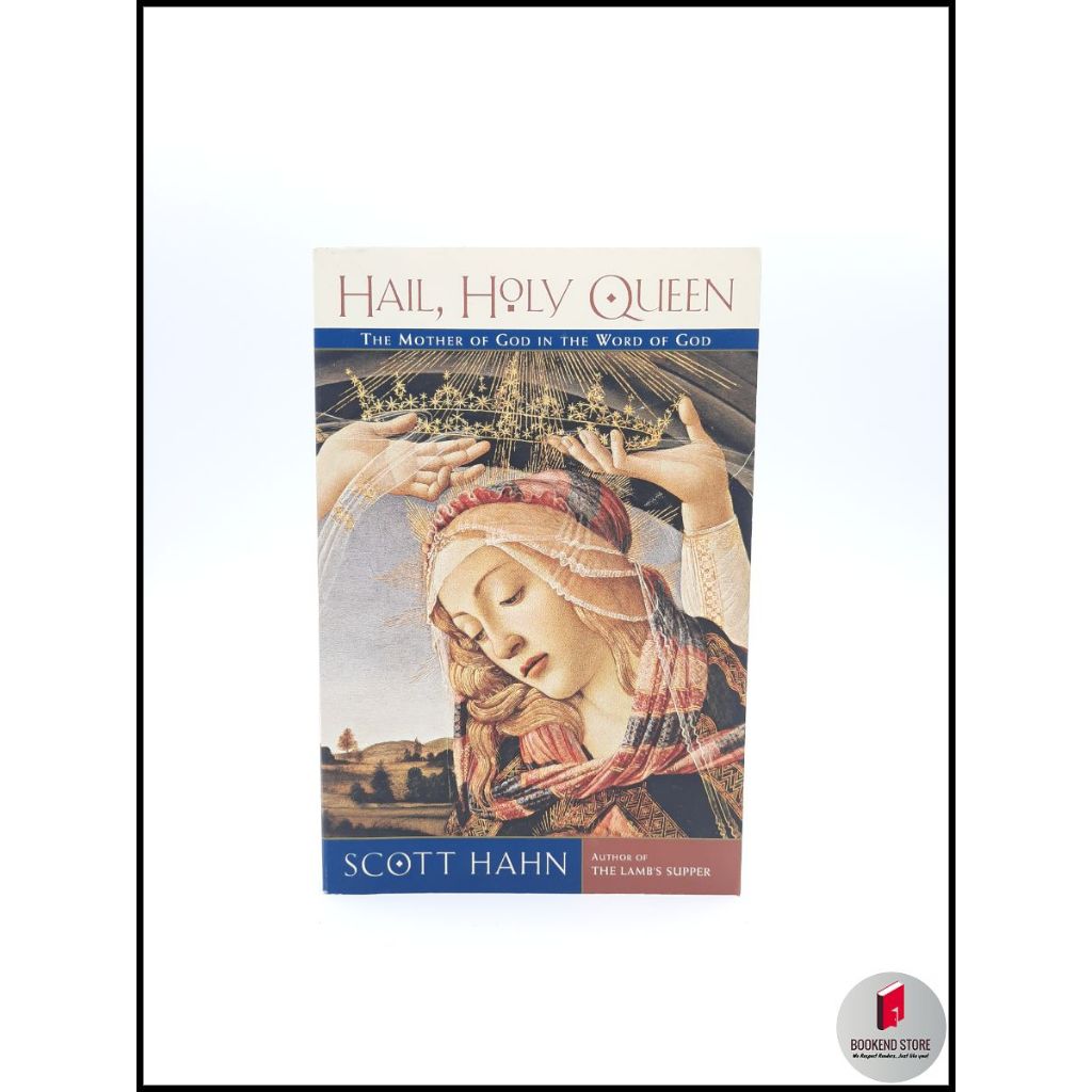 Hail, Holy Queen: The Mother of God in the Word of God by Scott Hahn ...