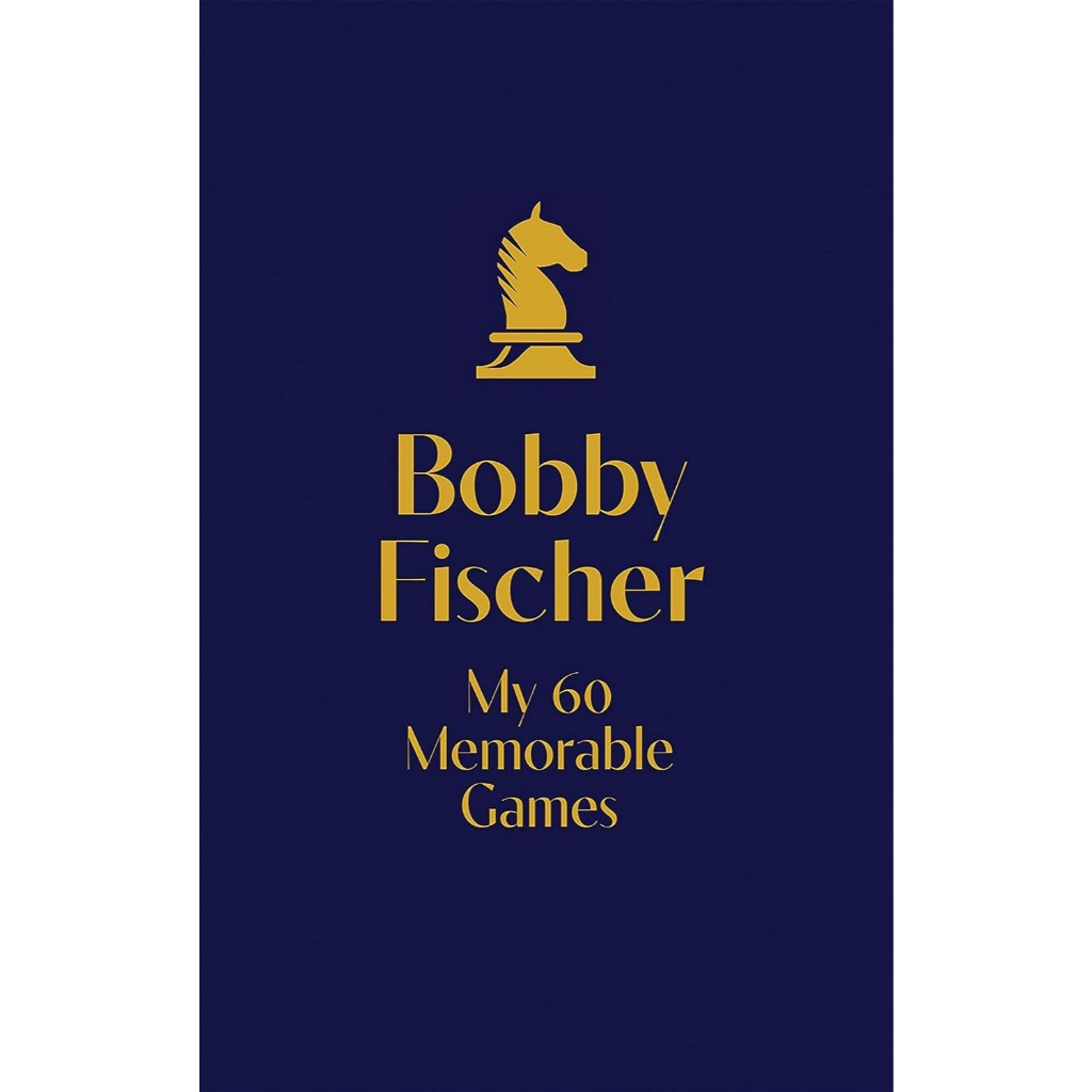 My 60 Memorable Games: Chess Tactics, Chess Strategies With Bobby ...