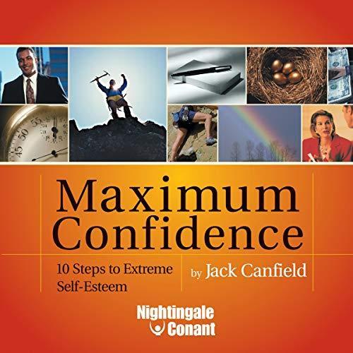 [Audible in CD's] Maximum Confidence 10 Steps to Extreme Self-Esteem ...