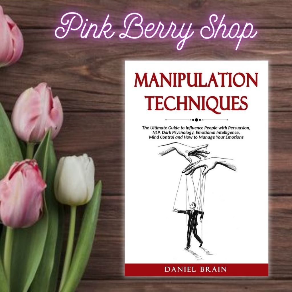 Manipulation Techniques: The Ultimate Guide to Influence People with ...