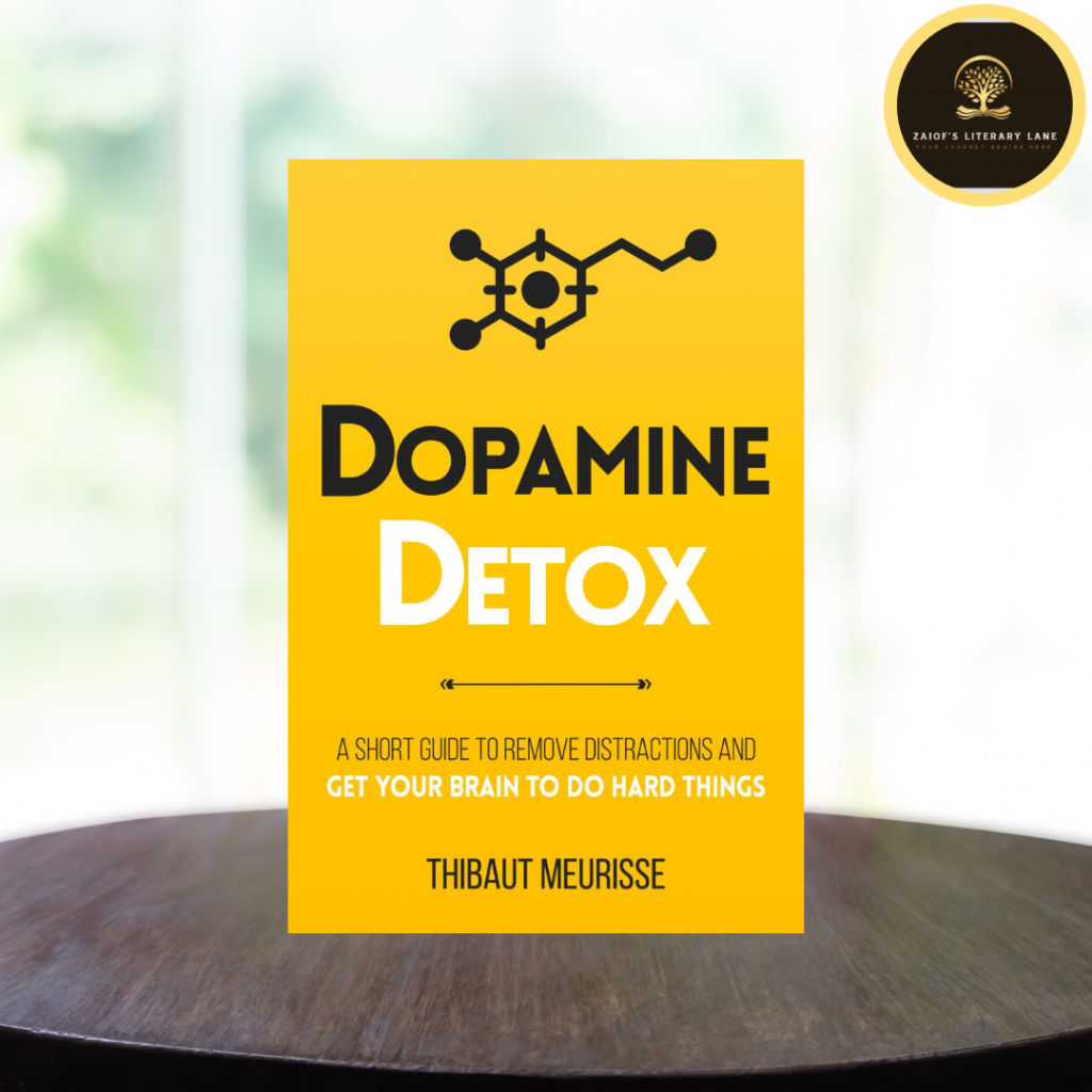 Dopamine Detox: A Short Guide to Remove Distractions and Get Your Brain ...
