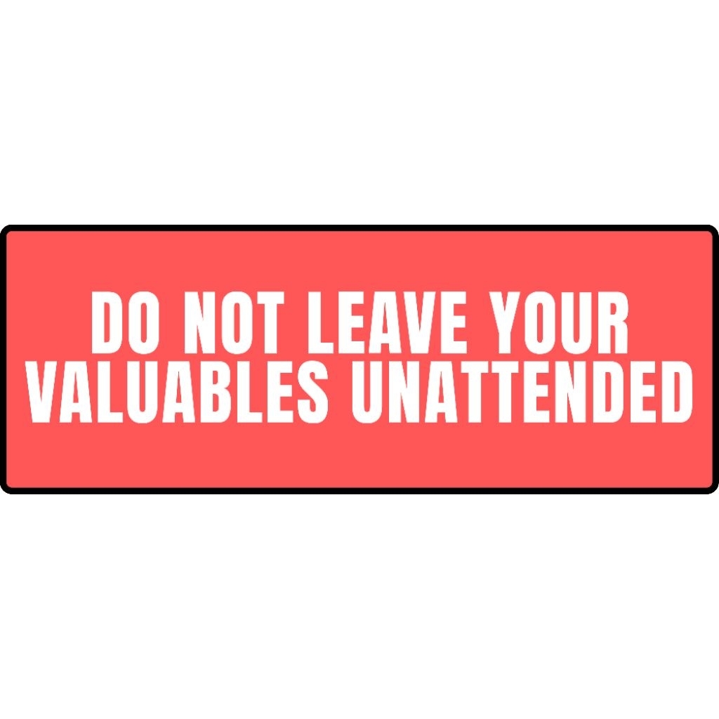 Do Not Leave Your Valuables Unattended Signage Laminated 3x8size ...