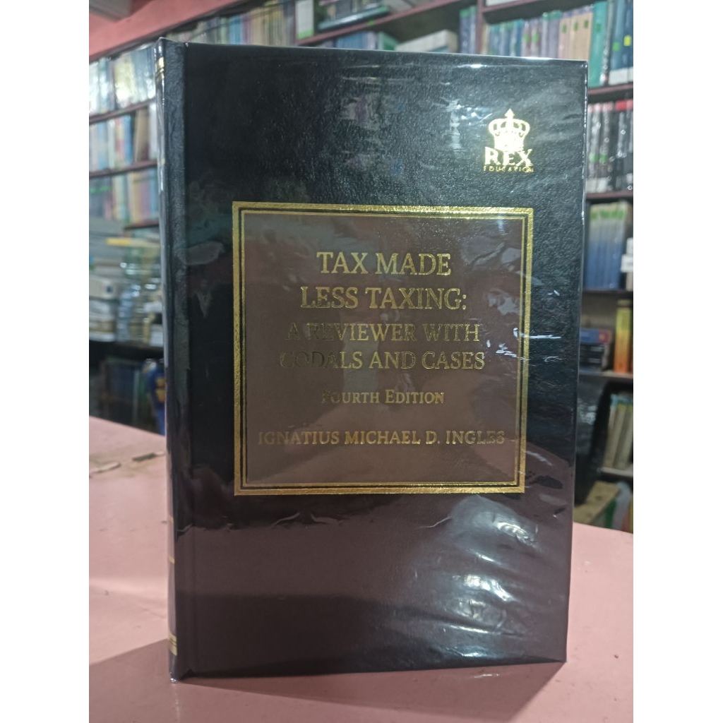Tax Made Less Taxing: Reviewer with Codals and Cases 4th Edition 2025 ...