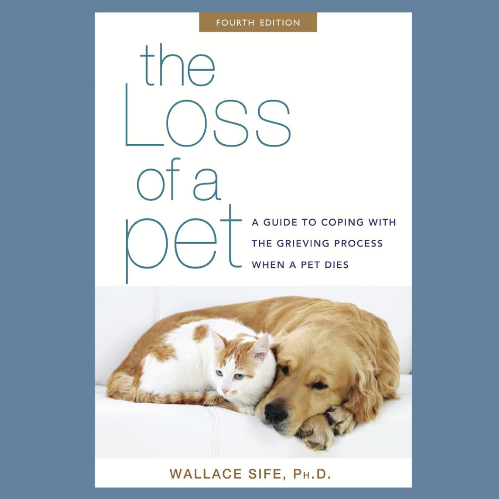 The Loss of a Pet: A Guide to Coping with the Grieving Process When a ...