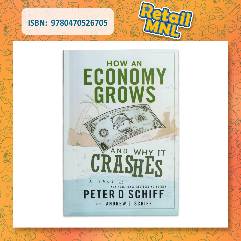 Retailmnl How an economy grows and why it crashes by Peter D. Schiff ...