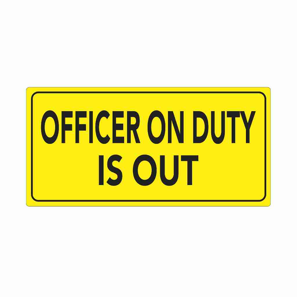 SIGNAGE - OFFICER ON DUTY IS OUT - PVC PLASTIC MATERIAL SIGNAGE ...