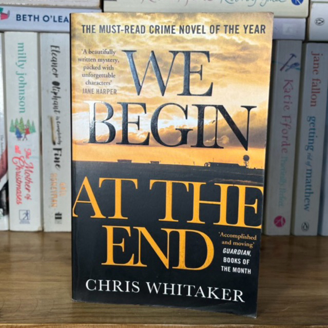 We Begin at the End by Chris Whitaker Crime Thriller Fiction Novel ...