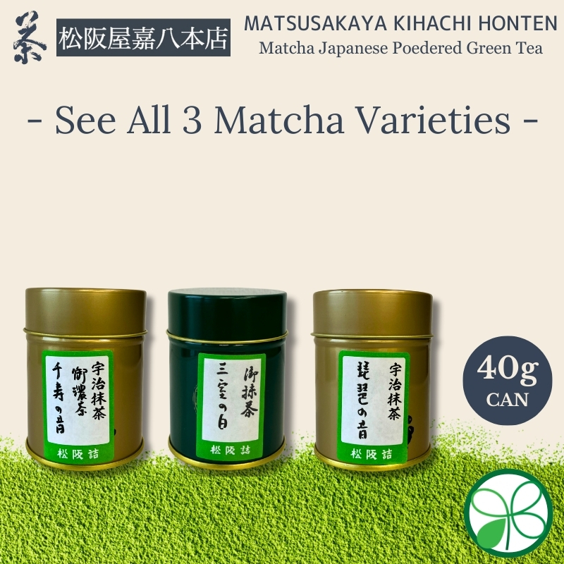 Matcha Matsusakaya Kihachi Honten 3 Matcha Varieties - Senju, and more ...
