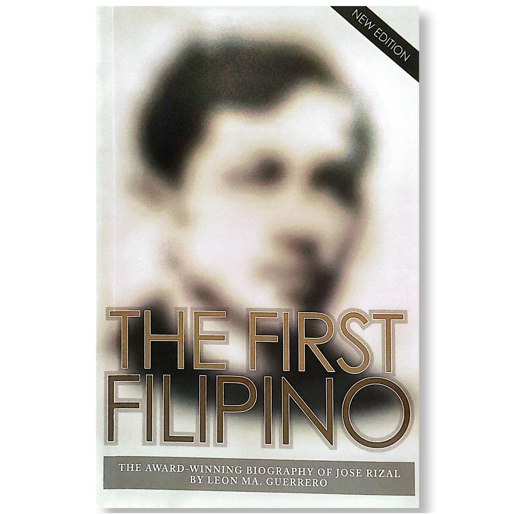 The First Filipino: The Award-Winning Biography of Jose Rizal by Leon ...