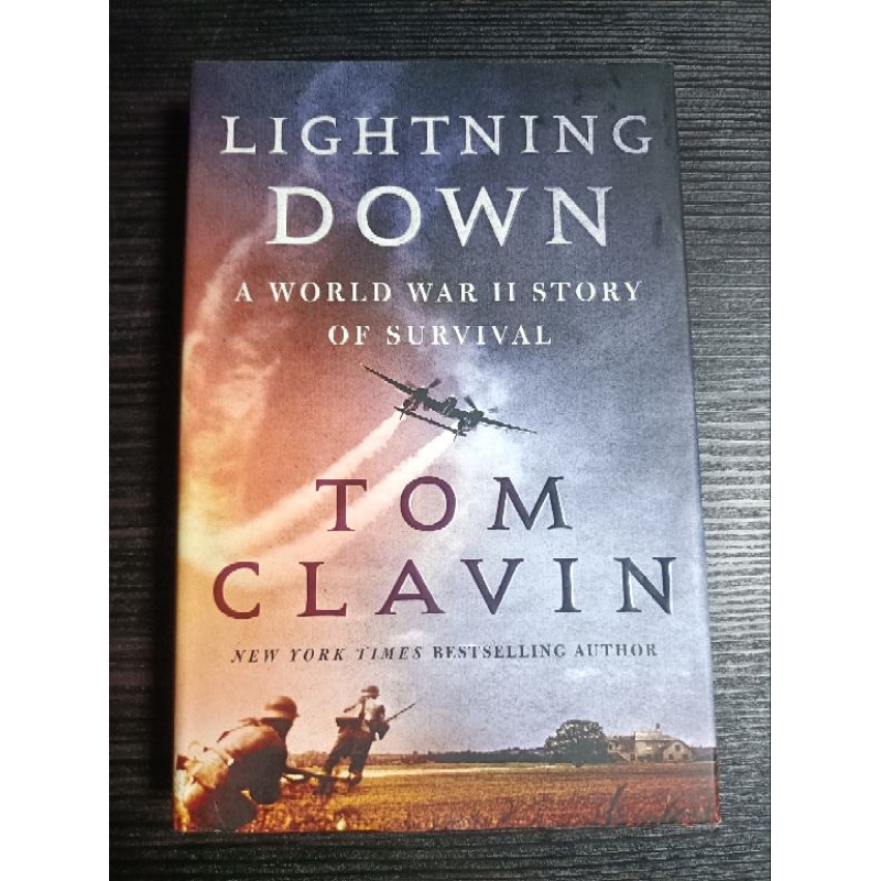 LIGHTING DOWN: A WORLD WAR 2 STORY OF SURVIVAL by TOM CLAVIN (HARDCOVER ...