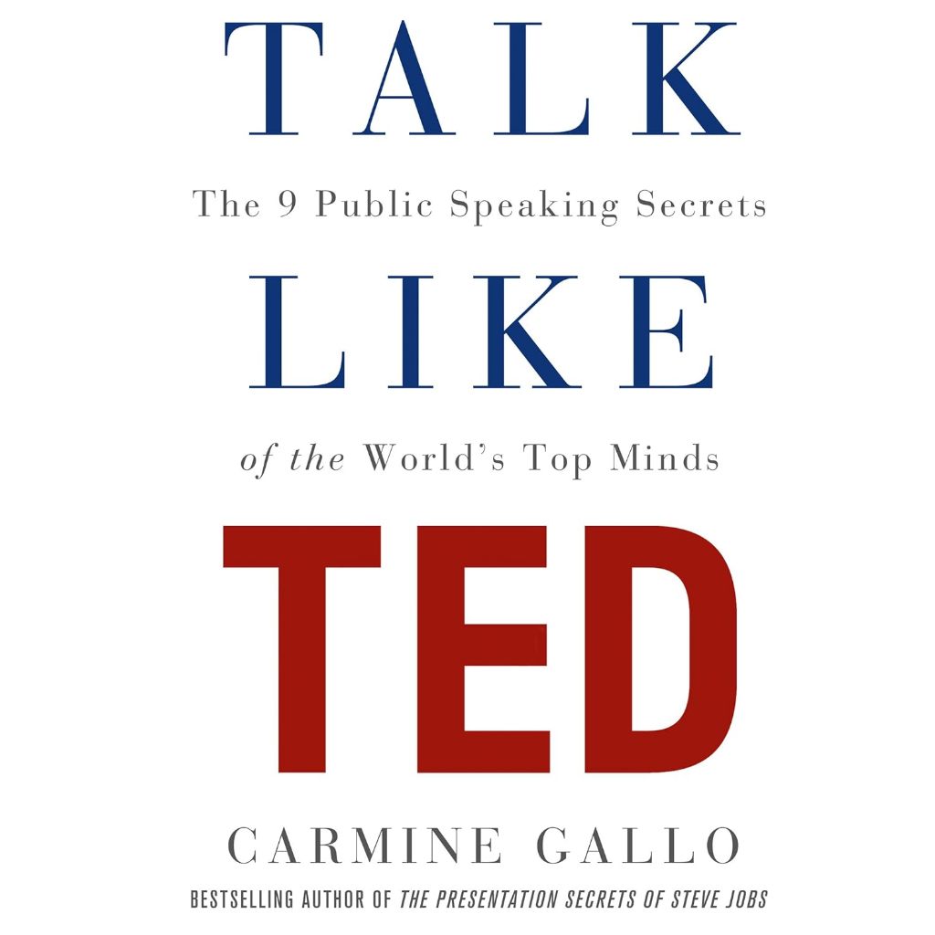 Talk Like TED: The 9 Public Speaking Secrets of the World's Top Minds ...