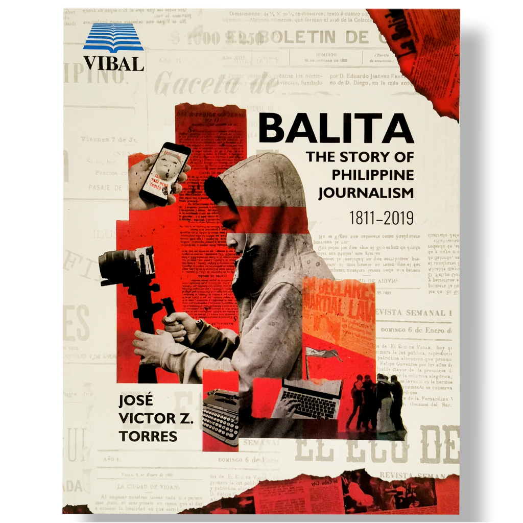 Balita: The Story of Philippine Journalism 1811-2019 by Jose Victor Z ...