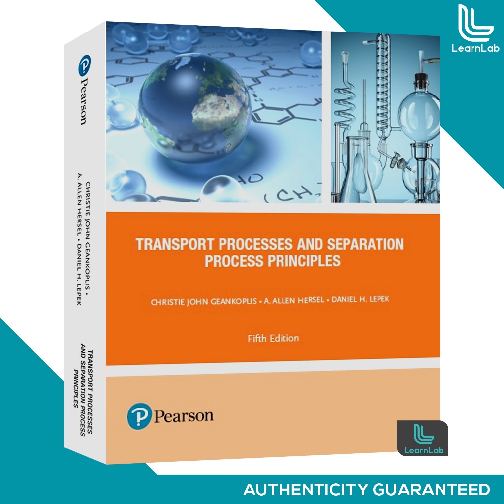 TRANSPORT PROCESSES AND SEPARATION PROCESS PRINCIPLES Fifth Edition ...