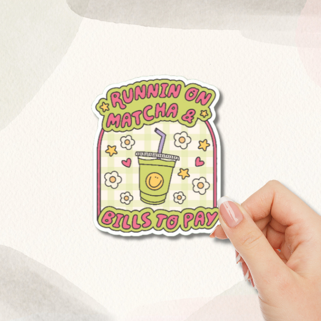 RUNNIN ON MATCHA AND BILLS TO PAY STICKER | Matcha Lover Laminated ...