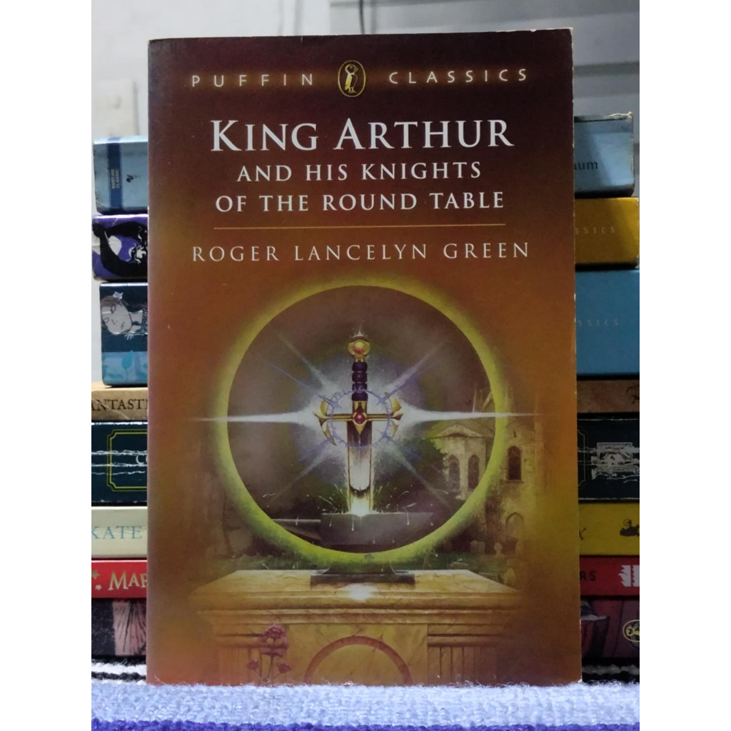 KING ARTHUR AND HIS KNIGHTS OF THE ROUND TABLE / Puffin Classics ...