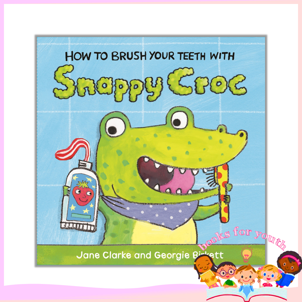 How To Brush Your Teeth With Snappy Croc By Jane Clarke [Board Book ...